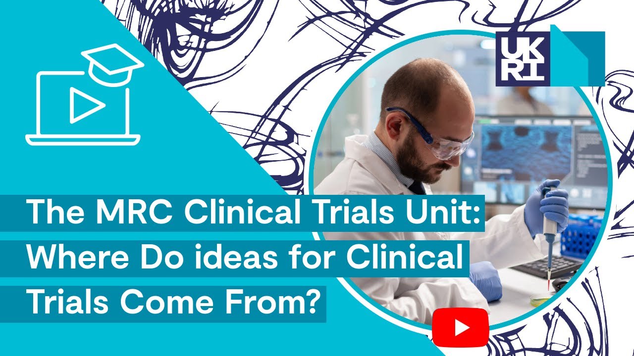 The MRC Clinical Trials Unit | Where Do ideas for Clinical Trials Come ...