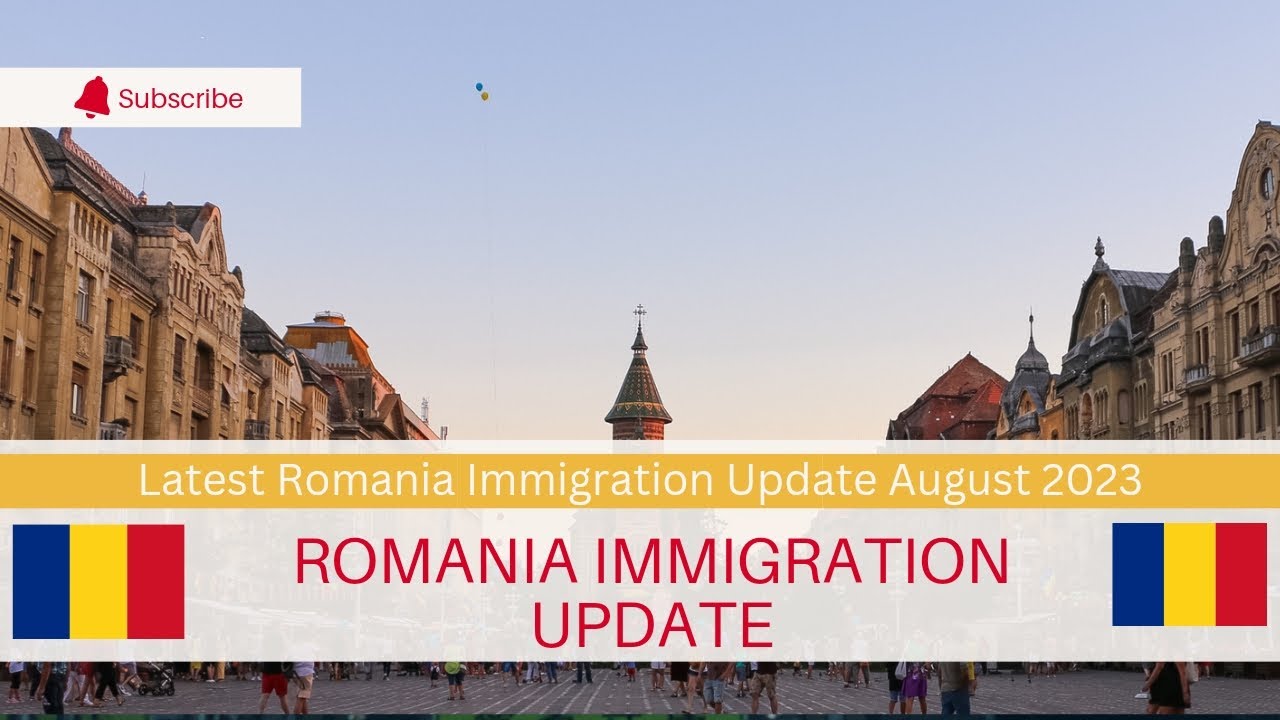 Romania latest Immigration Update August 2023 - YouTube