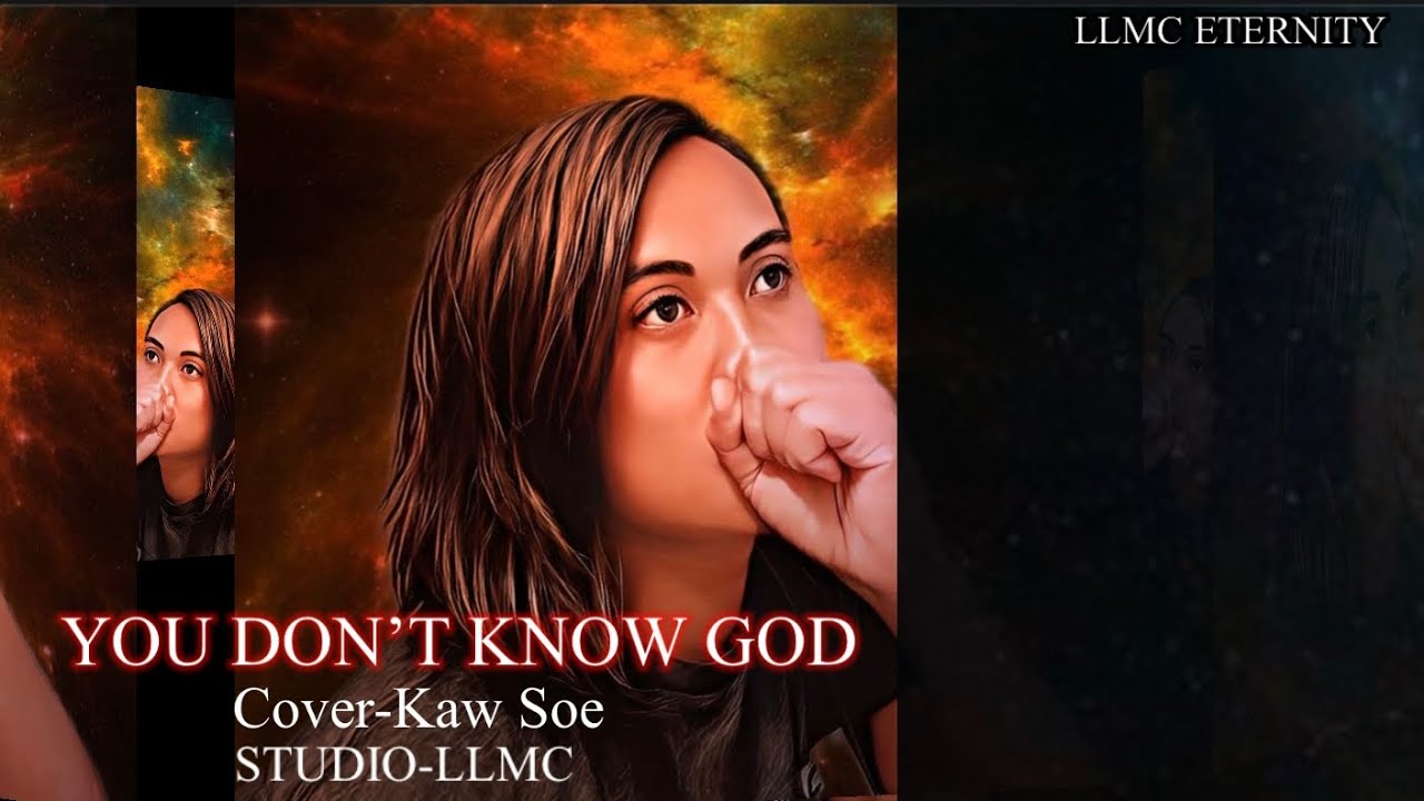 **You don’t know GOD**by Kaw Soe - YouTube