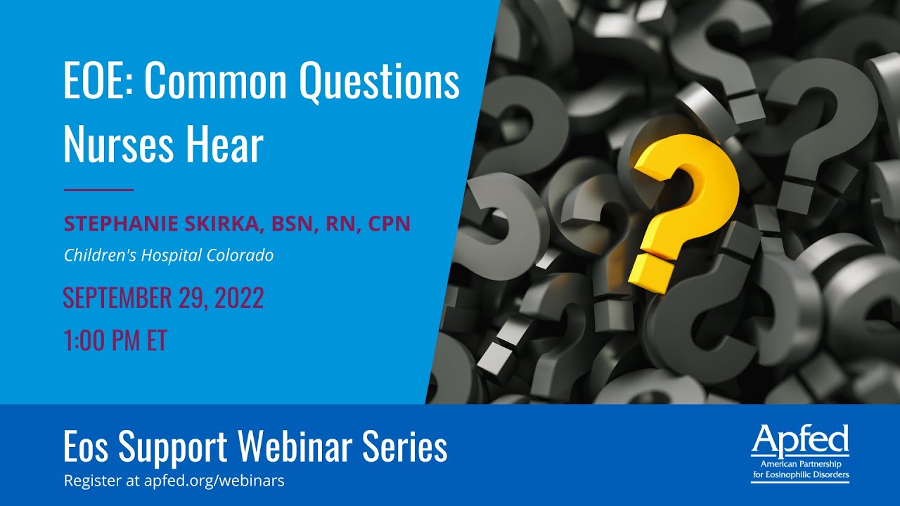 EoE: Common Questions Nurses Hear | APFED Eos Support Webinar Series ...