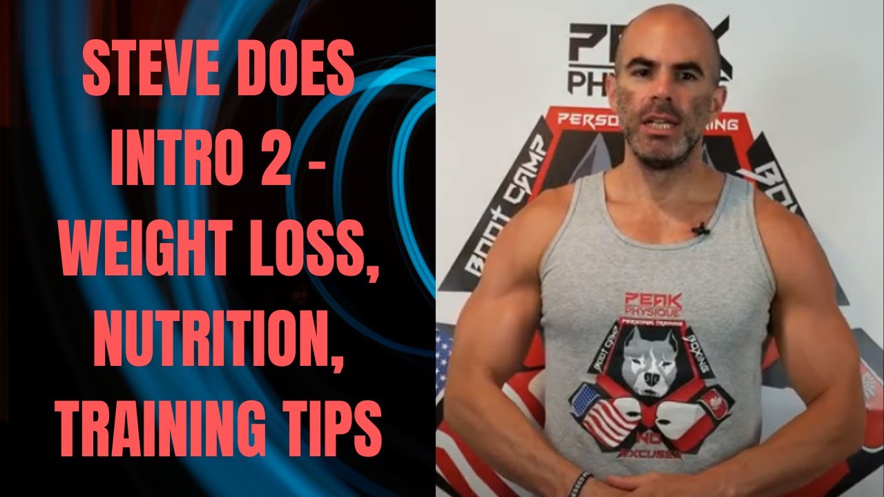Steve Does Introduction 2 - Weight Loss, Nutrition, Training Tips- Fat ...