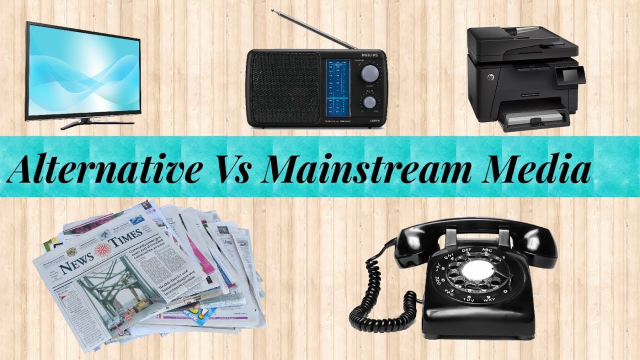 Alternative Media Vs Mainstream Media - YouTube