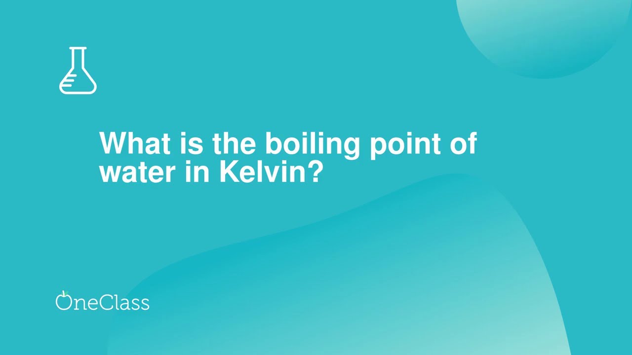 What Is The Boiling Point Of Water In Kelvin YouTube what-is-the-boiling-point-of-water-in-kelvin-youtube
