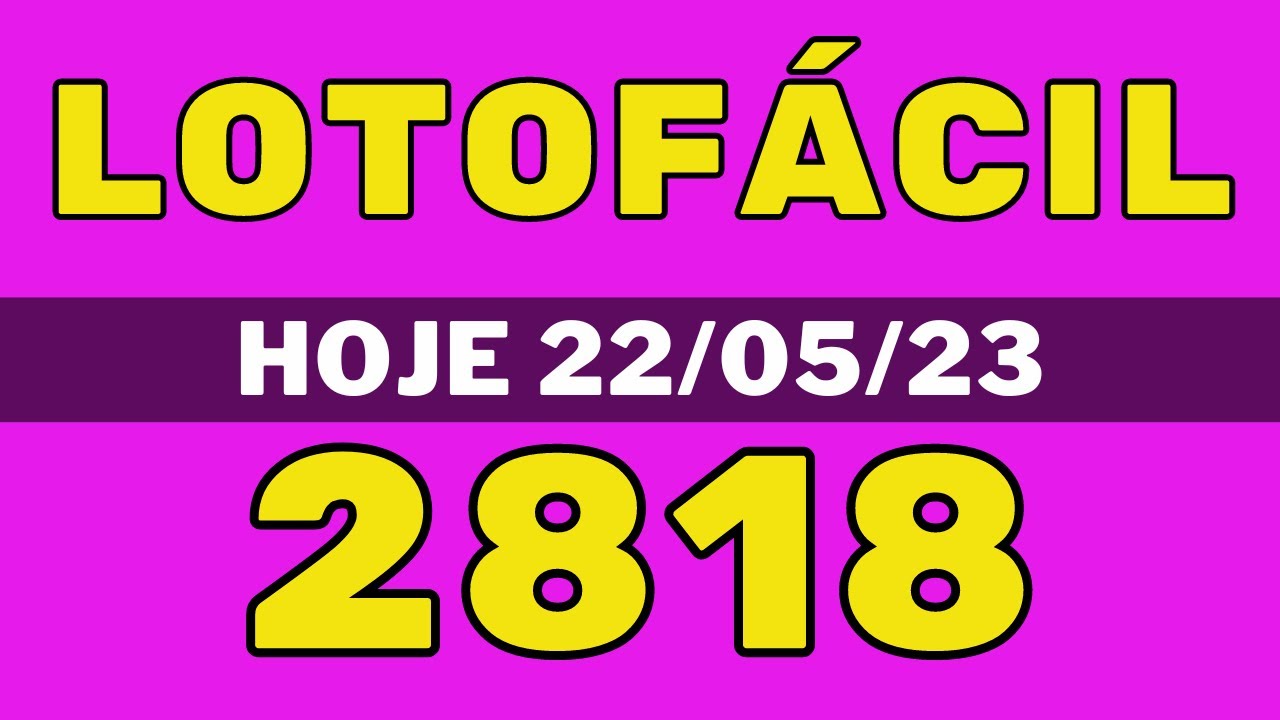 Lotofácil 2818 - Resultado da lotofácil de hoje concurso 2818 (22-05-23 ...