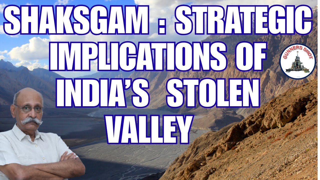 SHAKSGAM : STRATEGIC IMPLICATIONS OF INDIA'S STOLEN VALLEY / A # ...