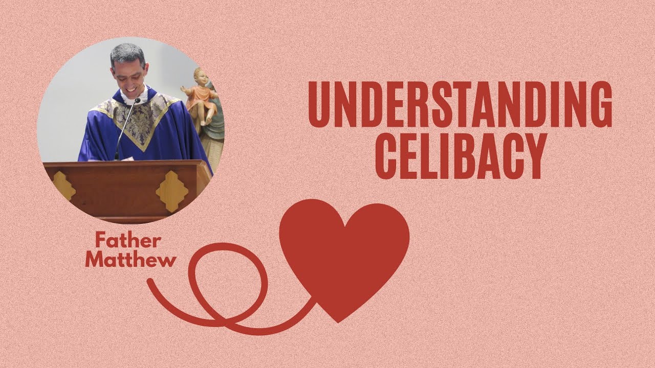 Father Matthew - Understanding Celibacy - YouTube