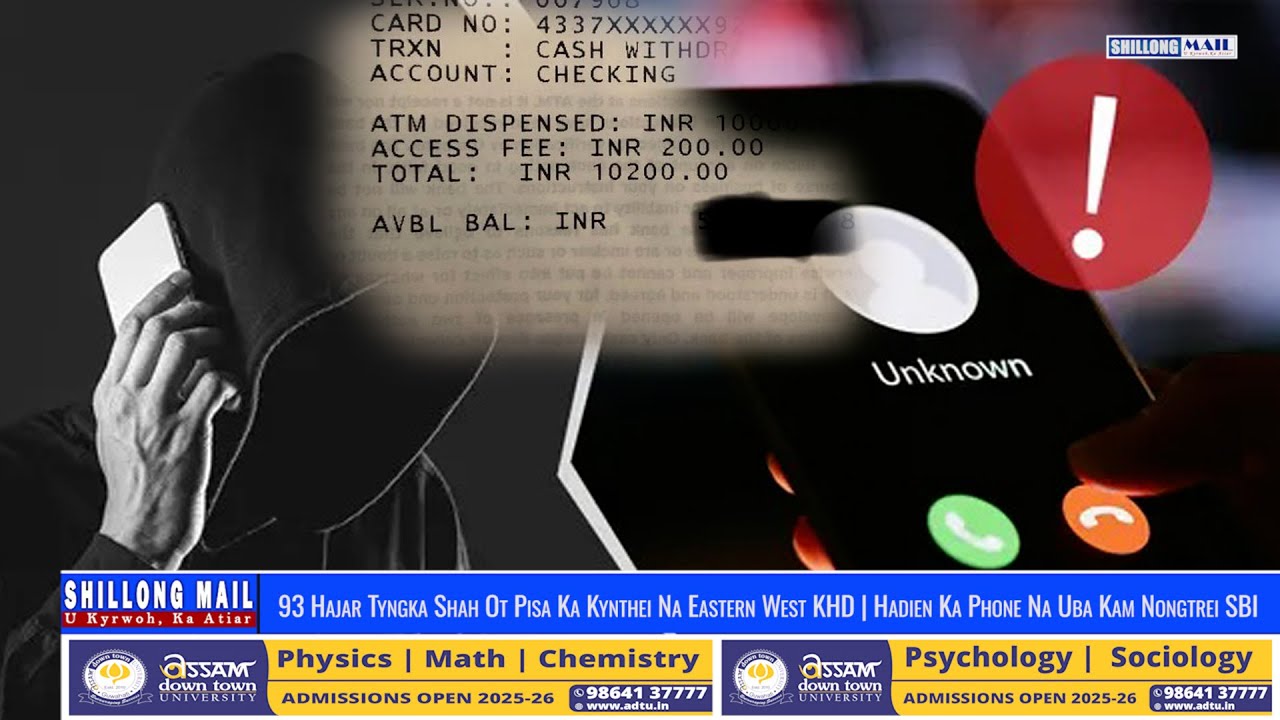 Mar Ïa Dep Phone Uba Kam Nongtrei SBI, 93 Hajar Tyngka Shah Ot Pisa Ka ...