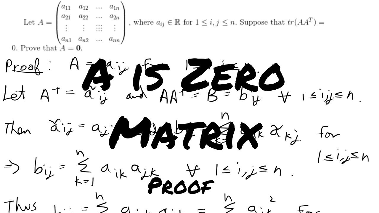 Proof A Is Zero Matrix If Tr AA T 0 YouTube proof-a-is-zero-matrix-if-tr-aa-t-0-youtube