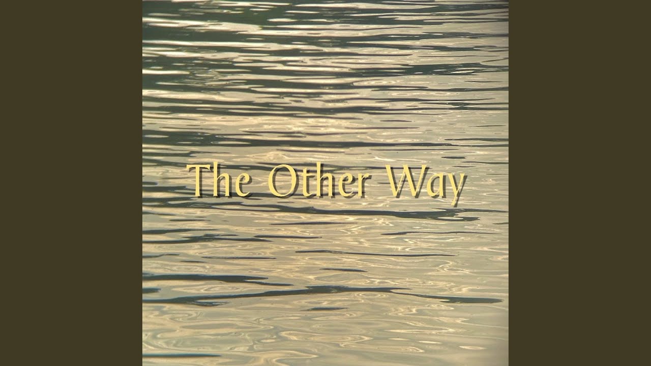The Other Way - YouTube