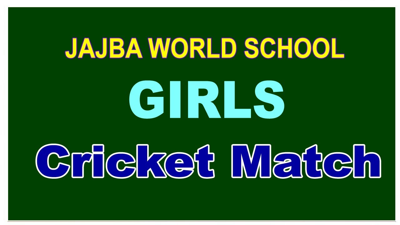 Girls Cricket Match... JAJBA WORLD SCHOOL - YouTube