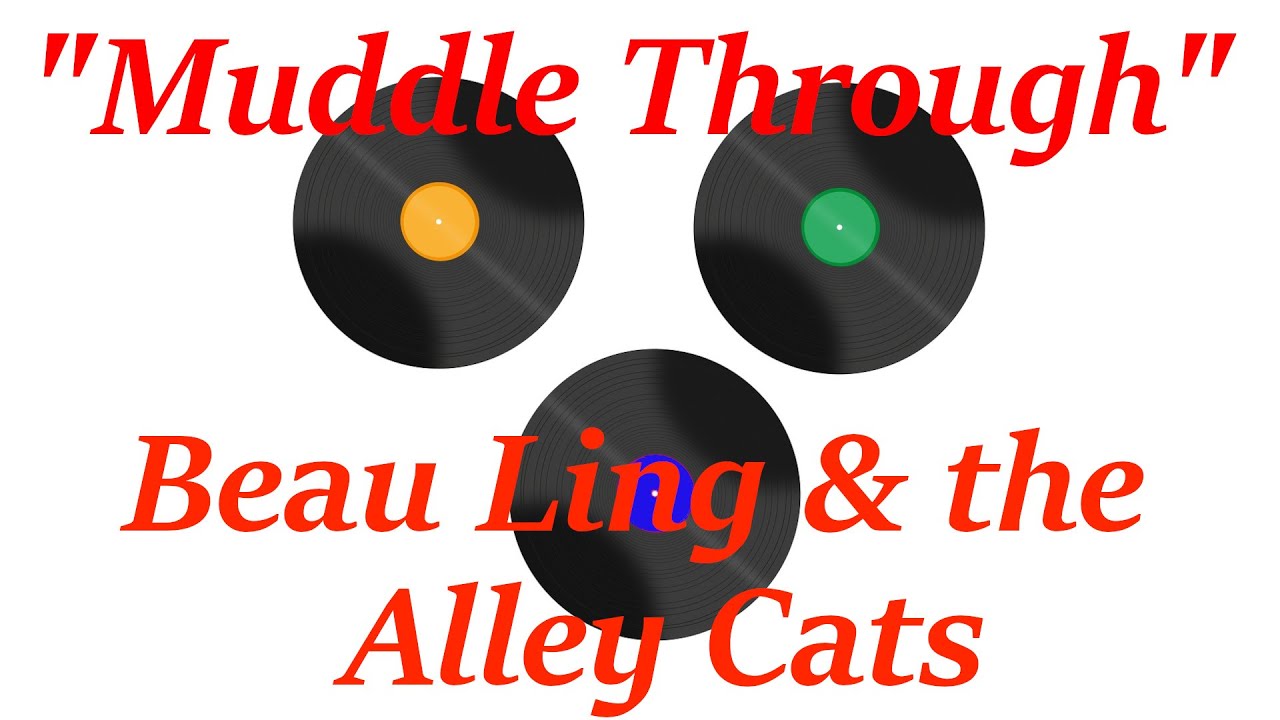 "Muddle Through" (song by Beau Ling and the Alley Cats) - YouTube