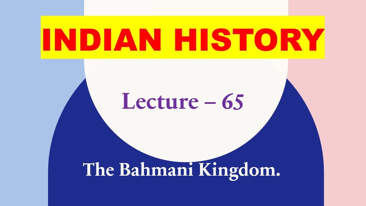 Lecture 65 |The Bahmani Kingdom | Indian History - YouTube