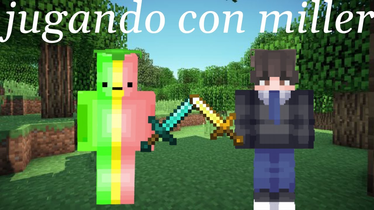 jugando con miller (minecraft) - YouTube