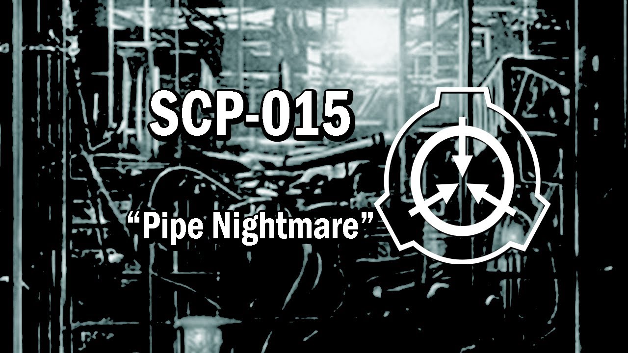 SCP-015 "Pipe Nightmare" Euclid [SCP Document Reading] - YouTube