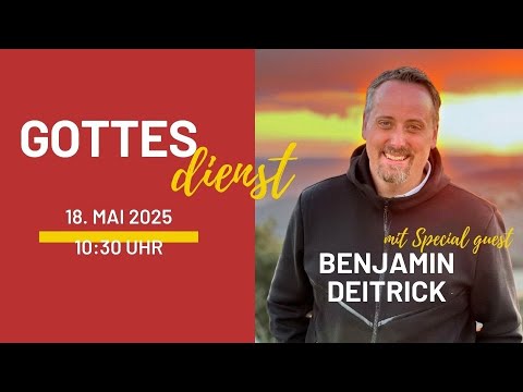 Gottesdienst mit Benjamin Deitrick | 18.05.2025 | Friends of Jesus ...