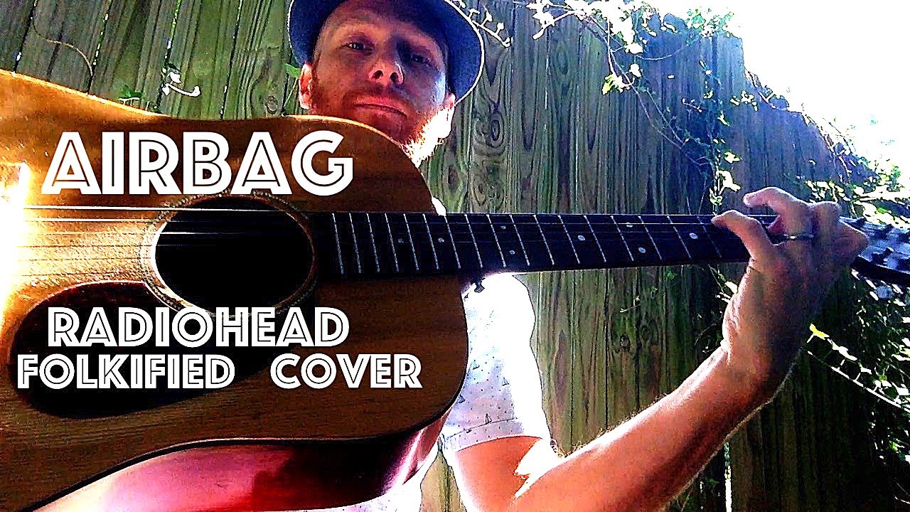 Airbag - Radiohead Cover - Acoustic Finger Folk Fried - YouTube