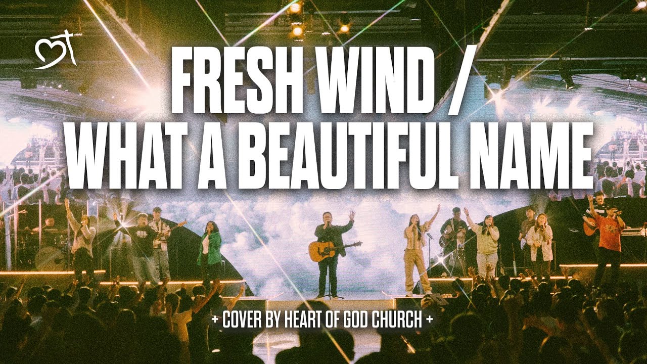 Fresh Wind / What a Beautiful Name (Hillsong Worship) | Heart of God ...