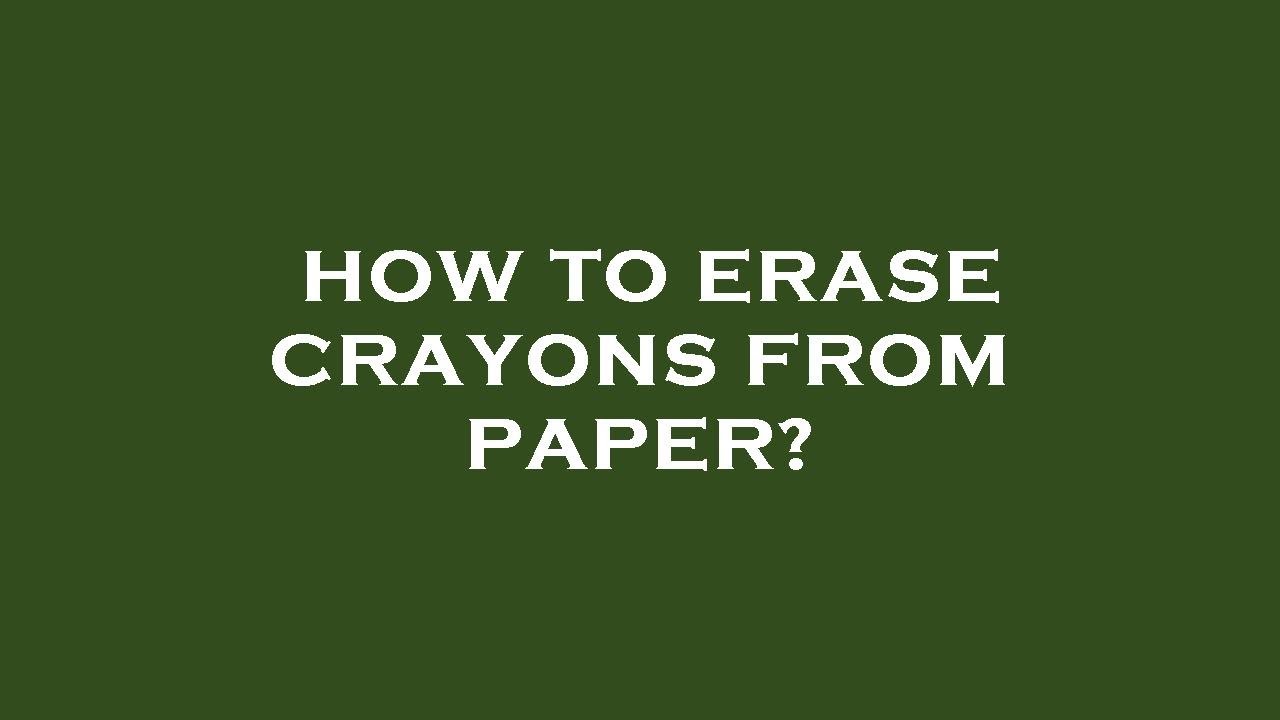 How to erase crayons from paper? - YouTube