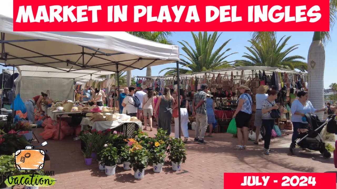 Gran Canaria 🌴MARKET IN PLAYA DEL INGLES - JULY - 2024 - YouTube