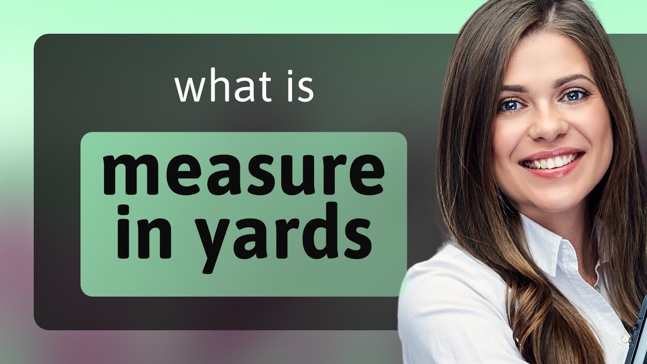 Understanding Measurements: "Measure in Yards" Explained - YouTube