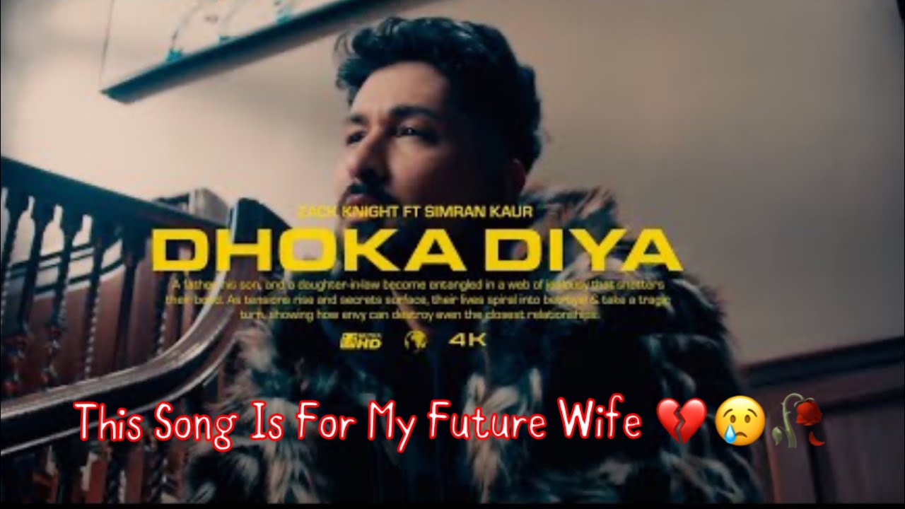 Zack Knight - Dhoka Diya / This Song Is For My Future Wife Please Don’t ...