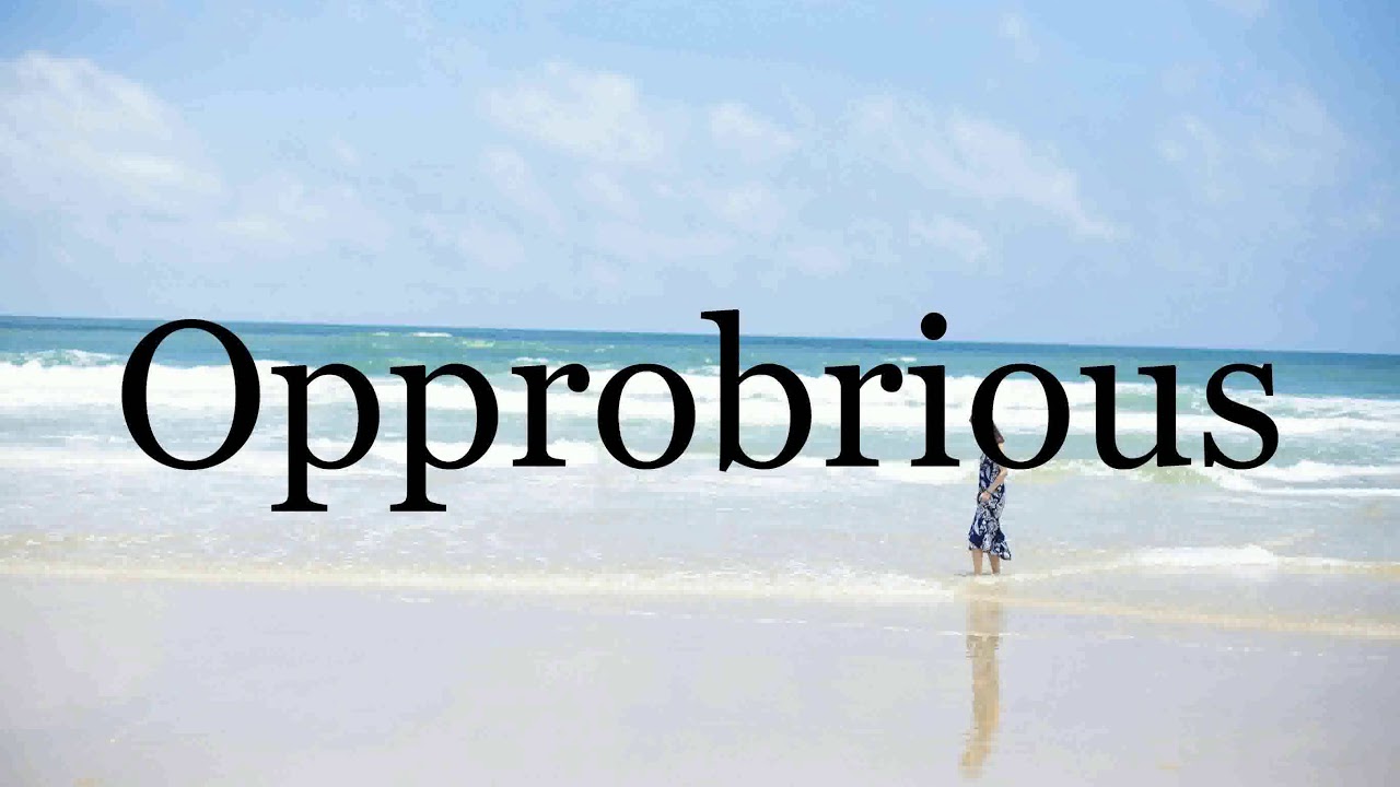 How To Pronounce Opprobrious🌈🌈🌈🌈🌈🌈Pronunciation Of Opprobrious - YouTube