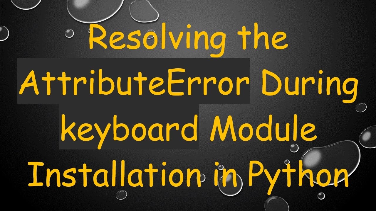Resolving the AttributeError During keyboard Module Installation in Python - YouTube