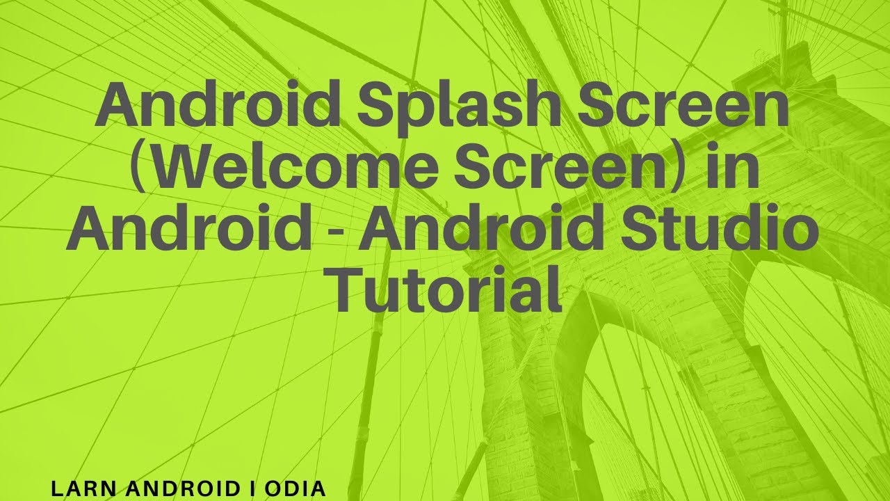 Android Splash Screen (Welcome Screen) in Android - Android Studio ...