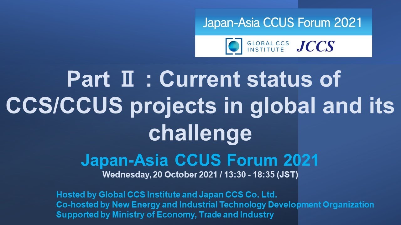 Japan-Asia CCUS Forum 2021 Part II: “Current status of CCS/CCUS ...