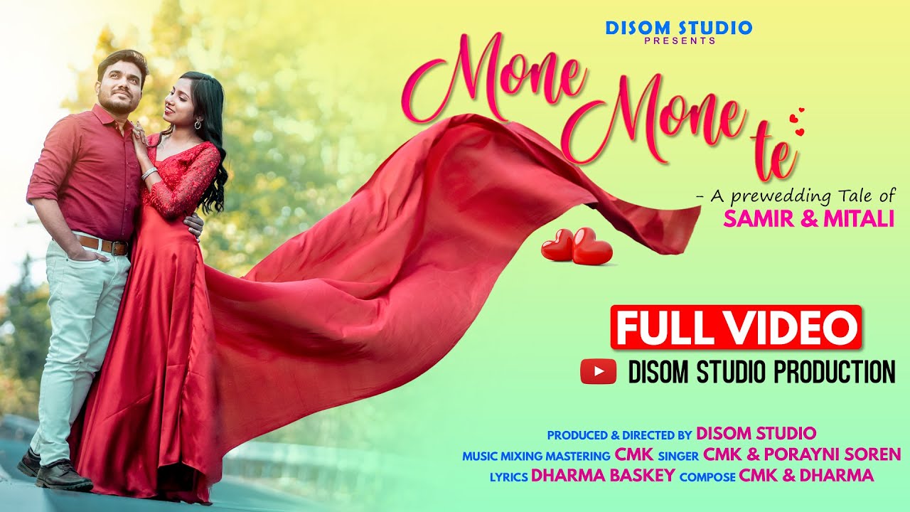 MONE MONE TE -A Pre-Wedding Tale(FULL VIDEO) / CKM & Porayni Soren ...