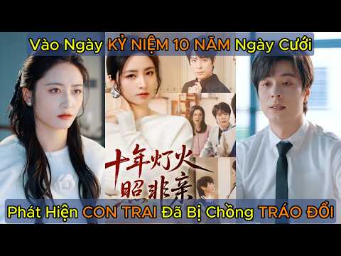 Kết Hôn 5 Năm Mới Mang Thai, Vào Kỷ Niệm 10 Năm Ngày Cưới Phát Hiện Con Trai Không Phải Con Ruột