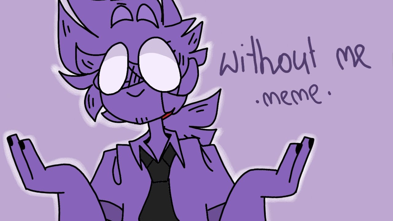 without me //meme// remake - YouTube