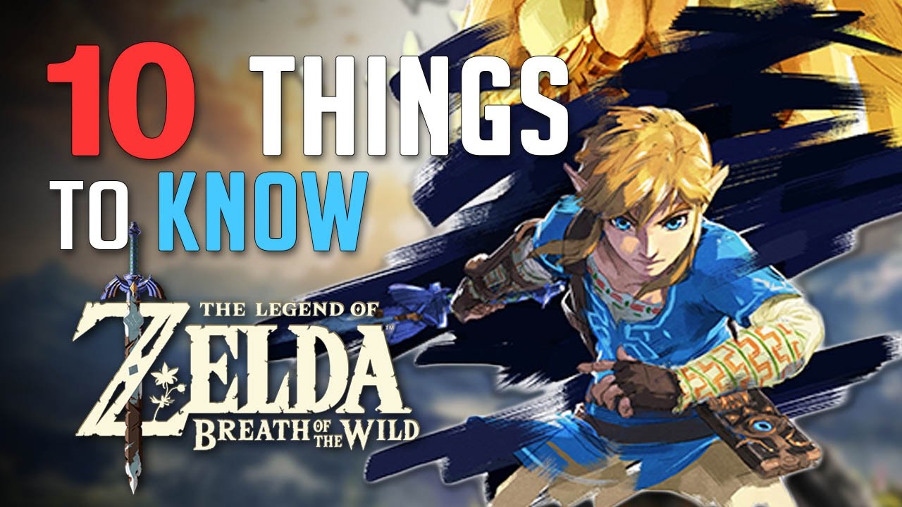 10 Things You Need to Know About The Legend of Zelda Breath of the Wild ...