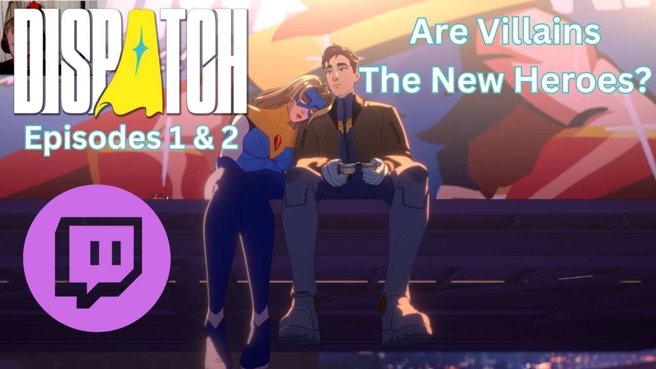 Dispatch Episodes 1 & 2: Are Villains the New Heroes? - YouTube