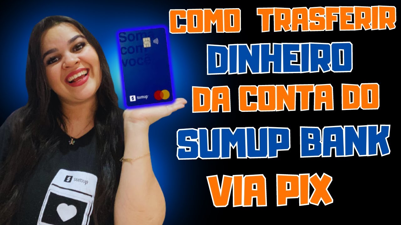Como Trasferir Dinheiro do Sumup Bank Via Pix ( SUMUP ) - YouTube
