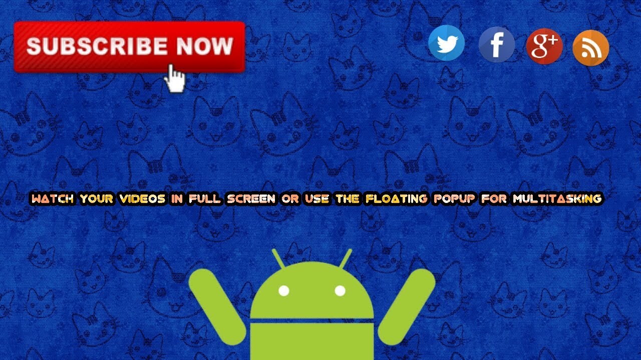 watch your videos in full screen or use the floating popup for ...