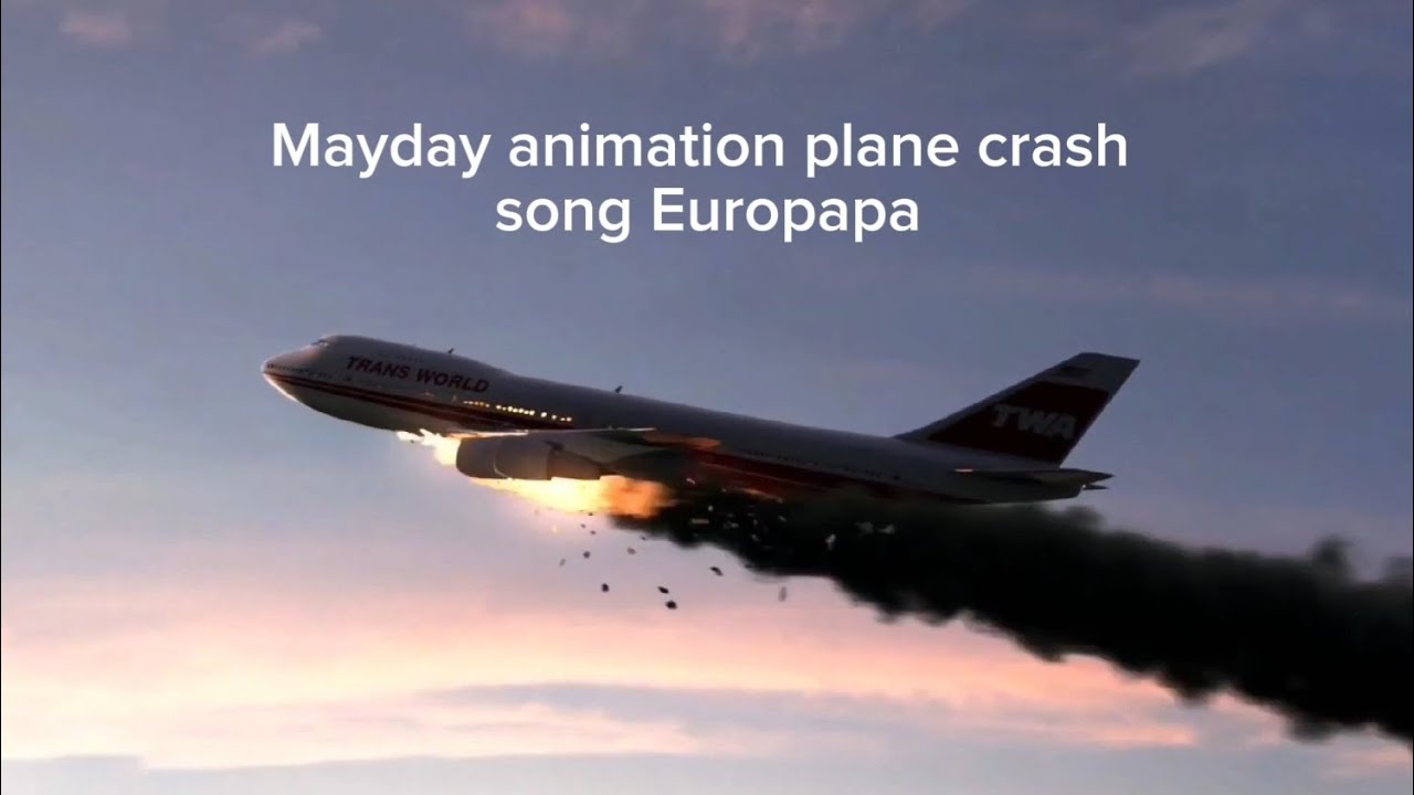 Mayday animation plane crash song Europapa - YouTube