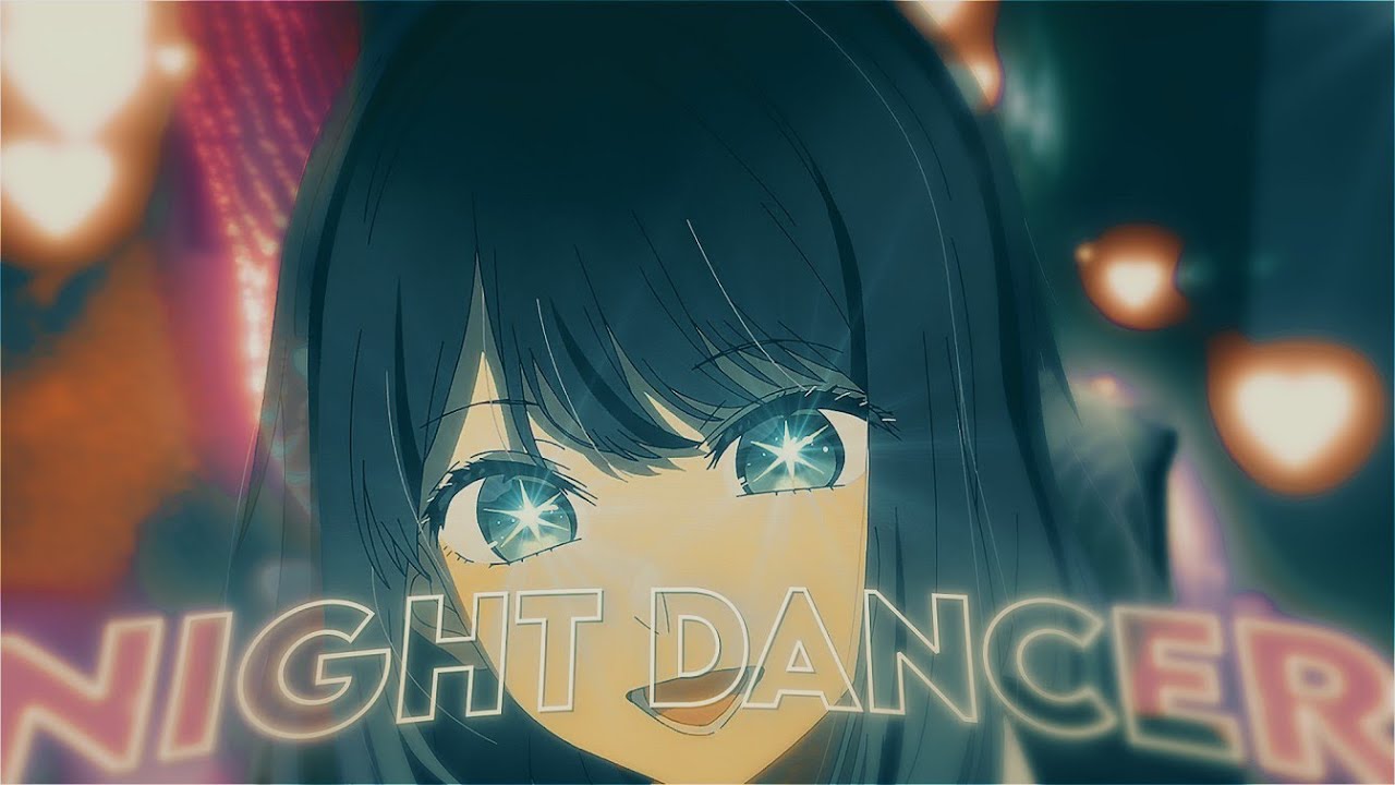 Akane - Night Dancer (EDIT/AMV)😍😍😍 - YouTube