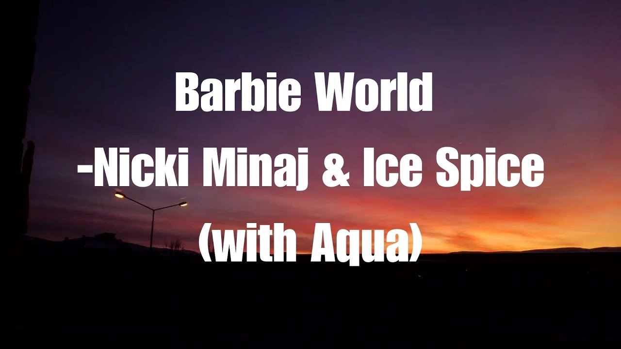 Nicki Minaj & Ice Spice – Barbie World (With Aqua) (Lyrics) - YouTube