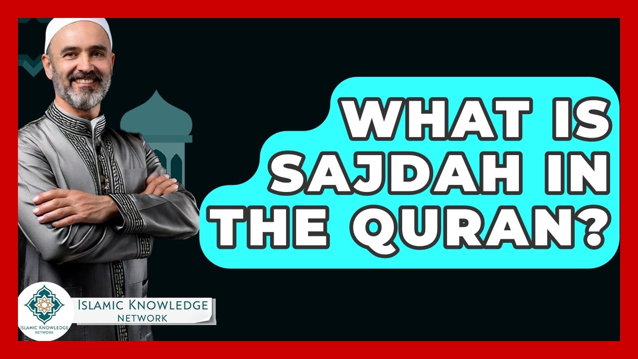 What Is Sajdah In The Quran? - Islamic Knowledge Network - YouTube