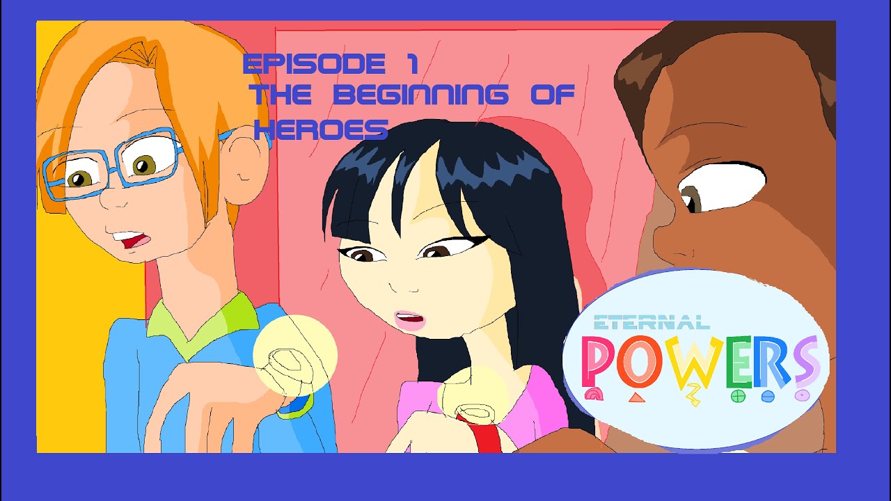 Eternal Powers Ep01 - The Beginning of Heroes ( Fan-Made Disney XD ...