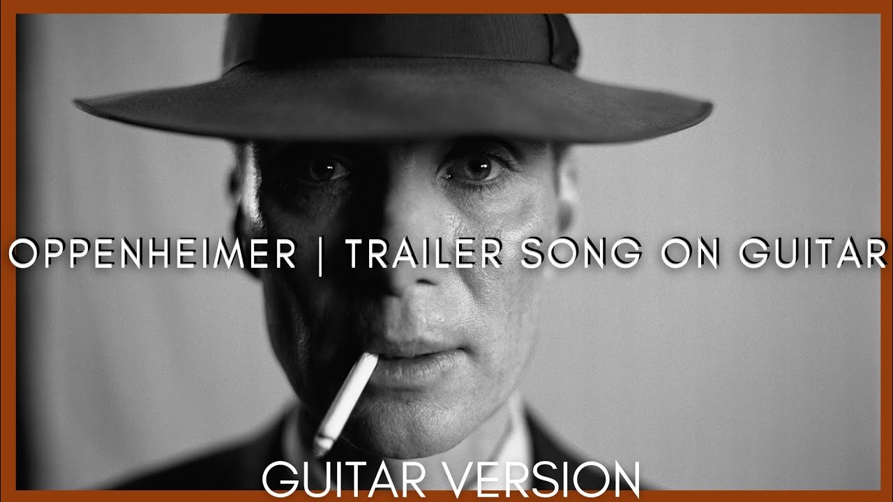 Oppenheimer | Trailer Song on Guitar - EPIC VERSION - YouTube