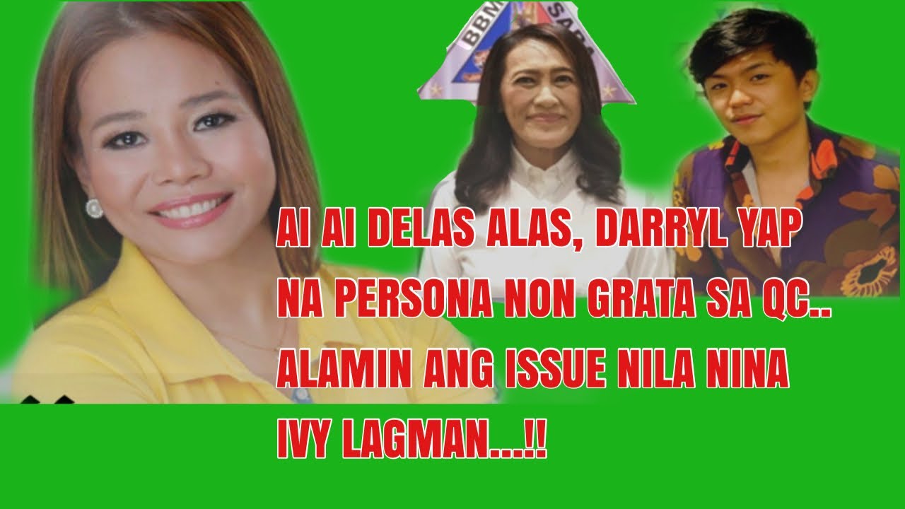 AI AI DELAS ALAS, DARRYL YAP NA PERSONA NON GRATA SA QC.. ALAMIN ANG ...