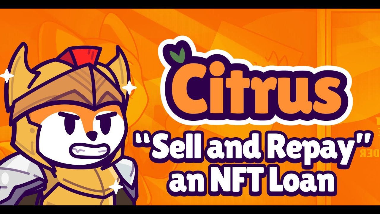 Sell and Repay NFT Loan Feature on Citrus - YouTube