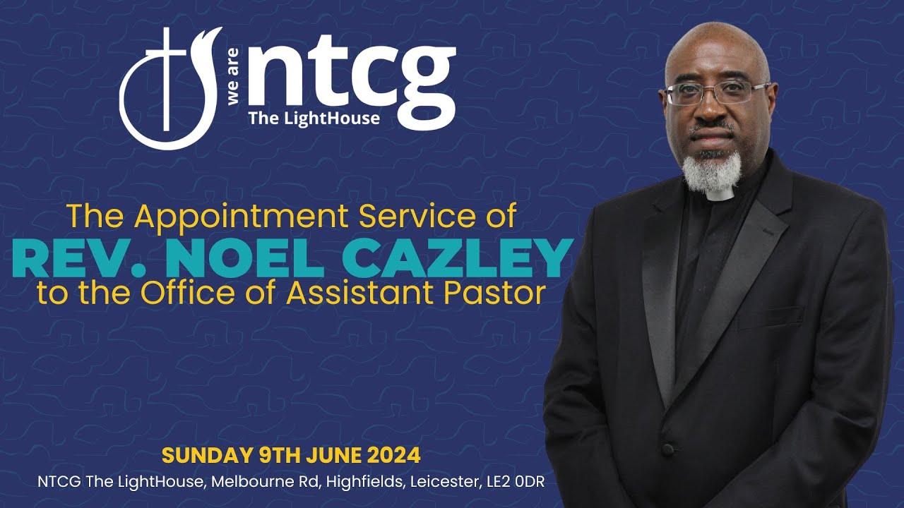 NTCG The LightHouse - Rev. Noel Cazley Appointment Service - Sunday ...