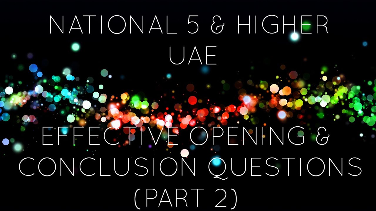 Effective Openings & Conclusions (Part 2) - N5 & Higher UAE - YouTube