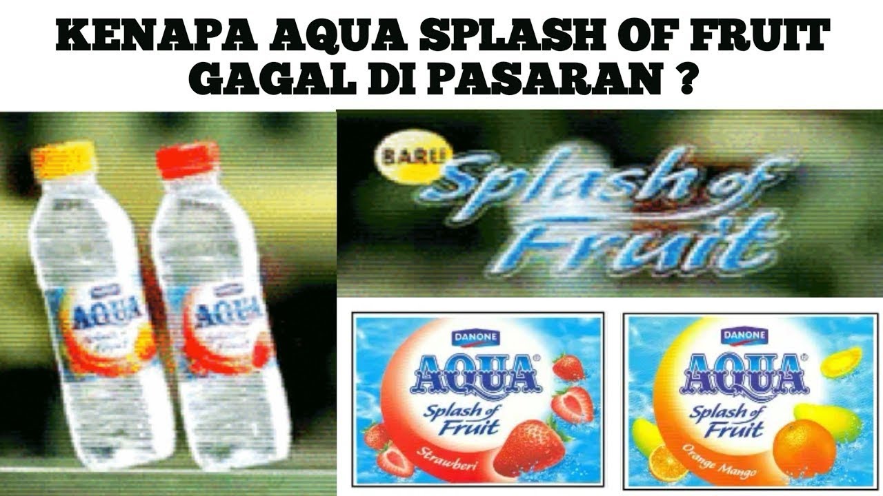 MENGAPA AQUA SPLASH OF FRUIT GAGAL DI PASARAN ???? Ini alasannya ...