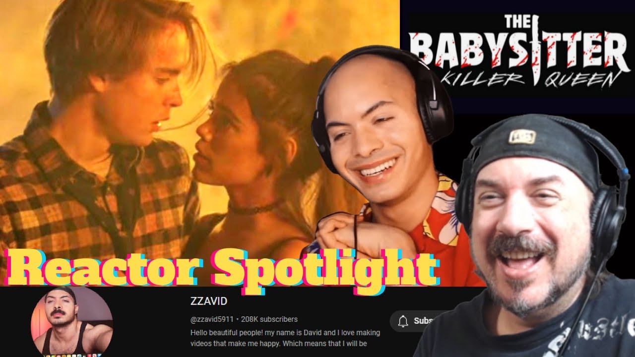 Reactor Spotlight ZZAVID @zzavid5911 '' The Babysitter Killer Queen ...
