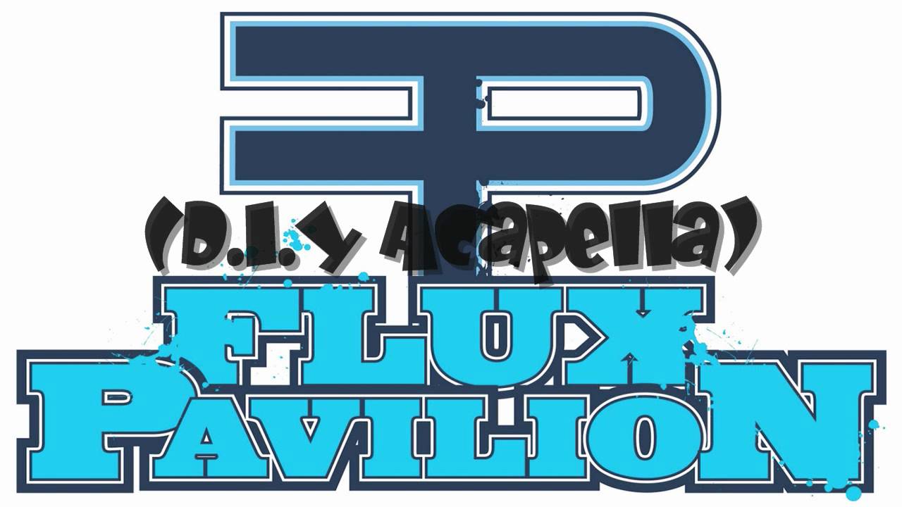 Flux Pavilion - Bass Cannon (D.I.Y Acapella) - YouTube