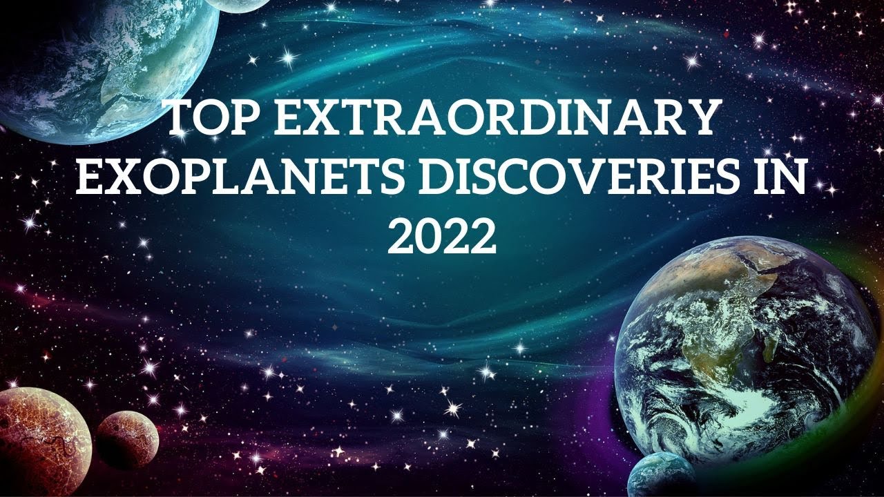 Top Extraordinary Exoplanets Discoveries In 2022 - YouTube
